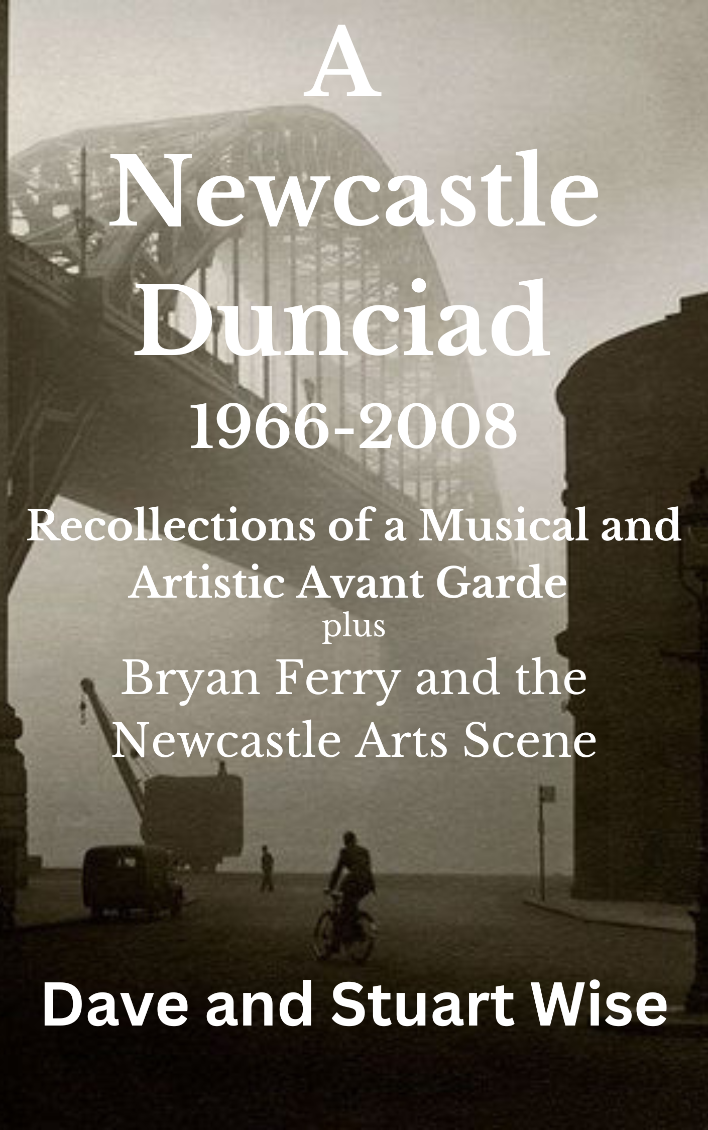 A Newcastle Dunciad 1966-2008 by Dave and Stuart Wise | libcom.org